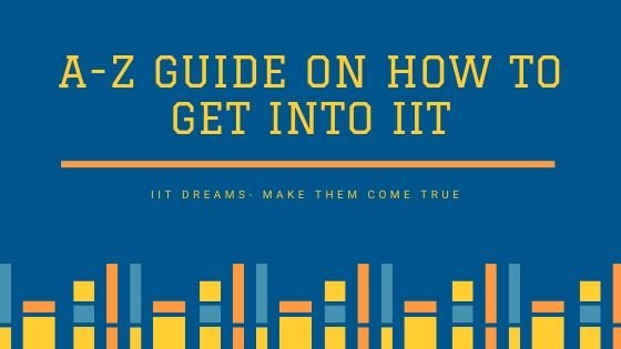 How to Get into IIT: A-Z Guide