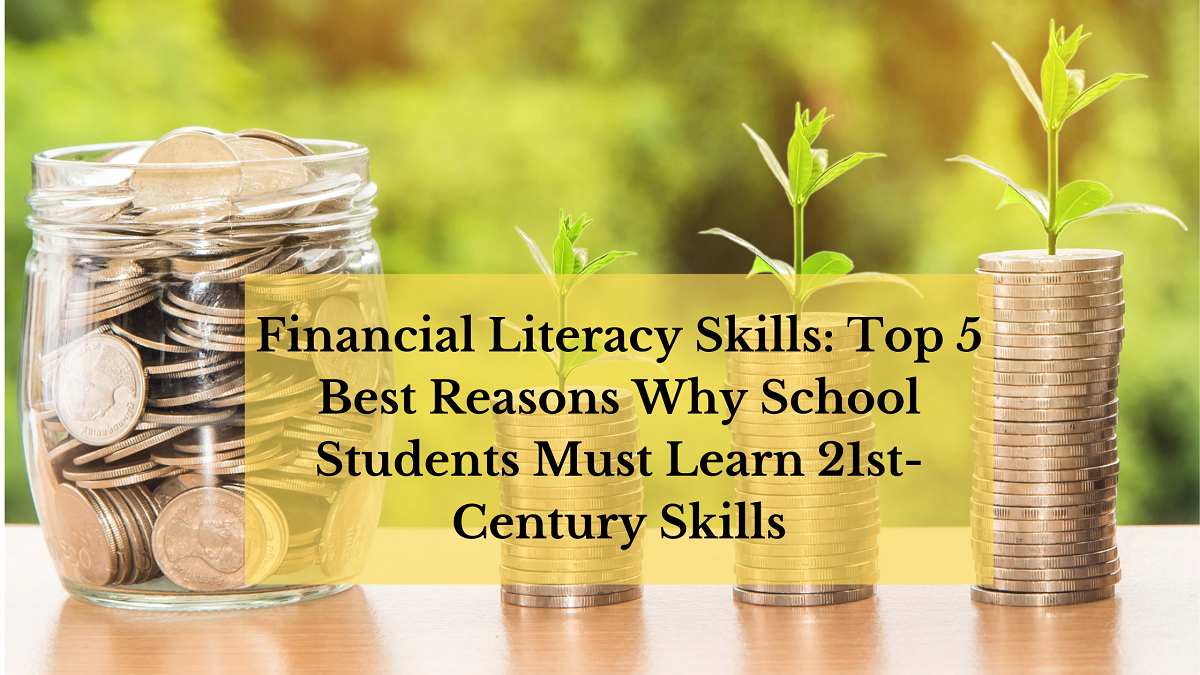Financial Literacy Skills Top 5 Reasons Why School Students Must Learn