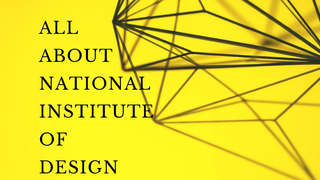 NID Comprehensive Guide: Admission, Top #4 Courses, Entrance Exam, Fee ...